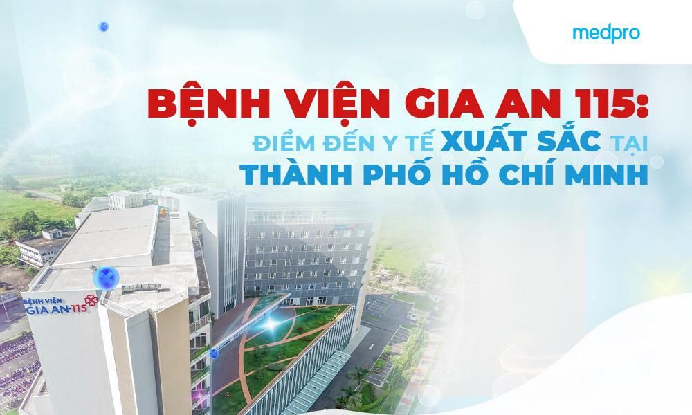 Bệnh viện Gia An 115: Điểm đến y tế xuất sắc tại TPHCM